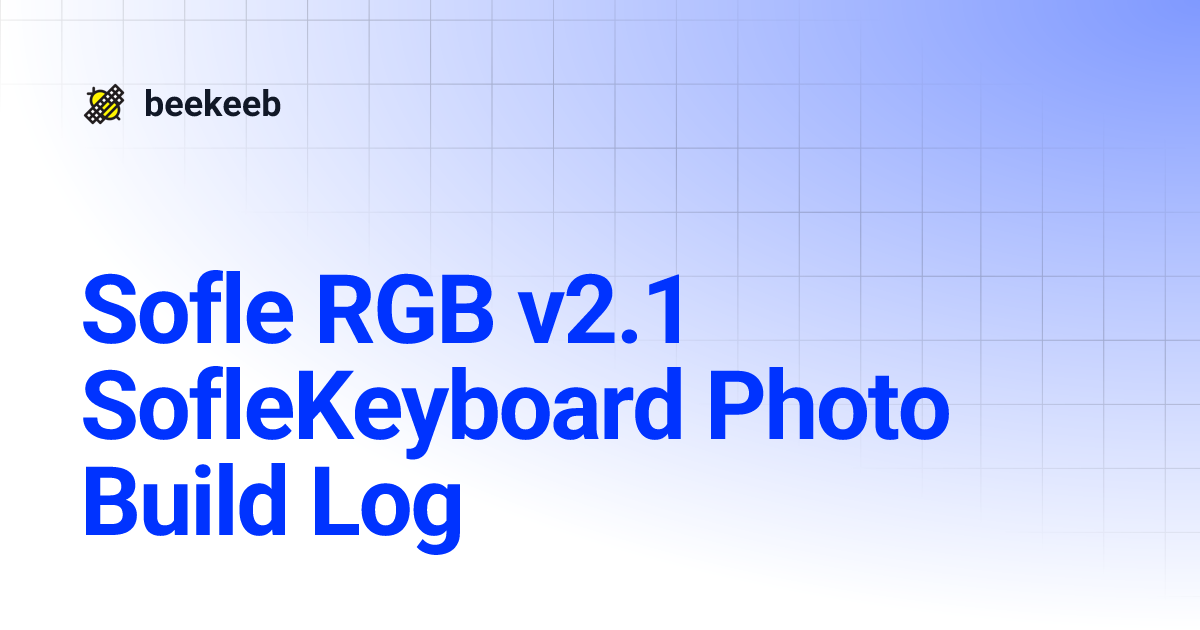 Sofle RGB v2.1 SofleKeyboard Photo Build Log | beekeeb