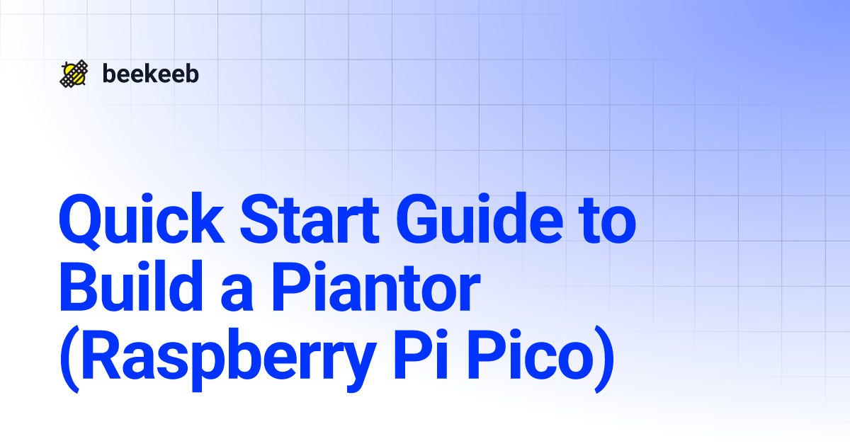 Quick Start Guide to Build a Piantor (Raspberry Pi Pico) | beekeeb